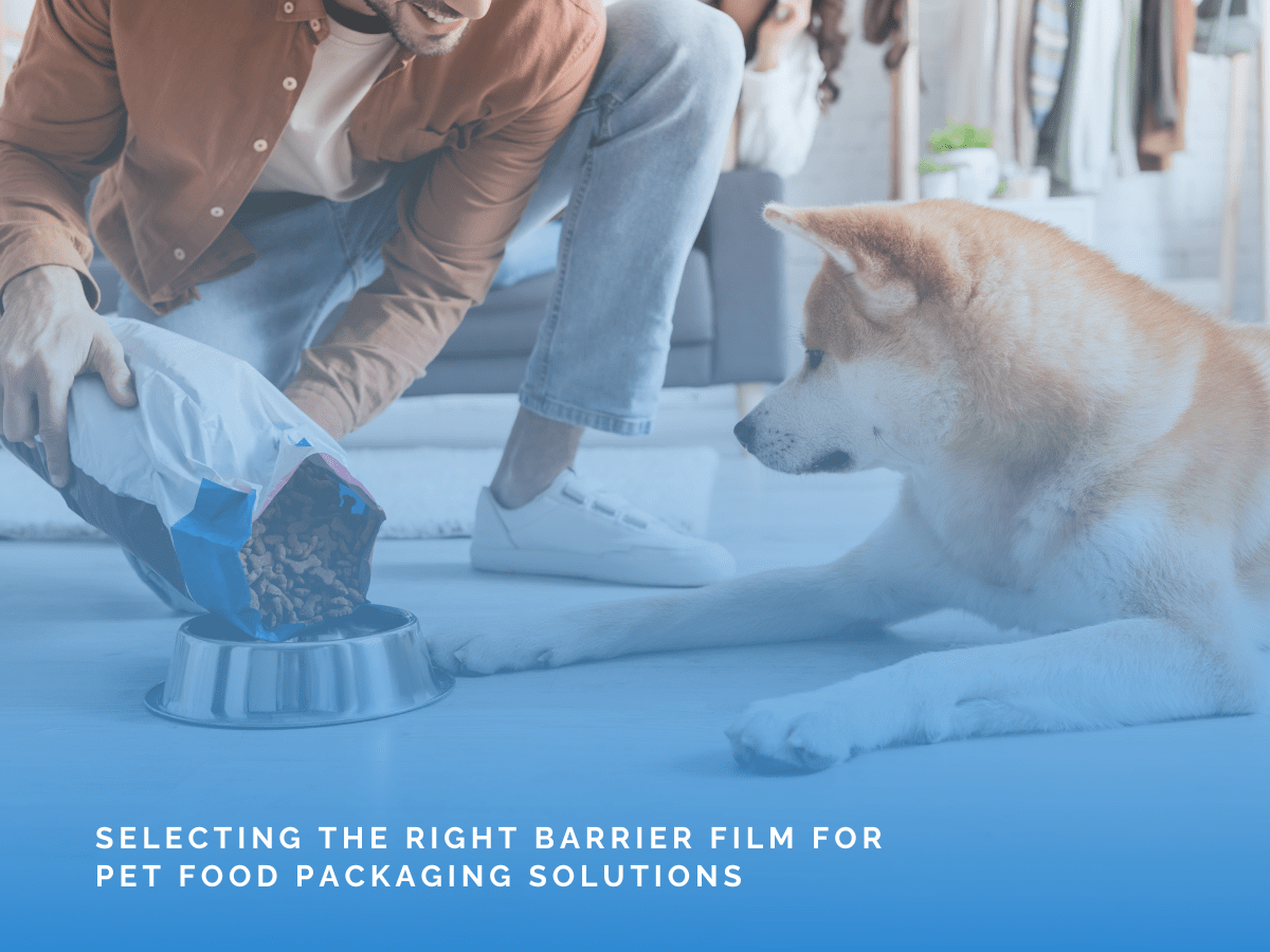 Selecting the Right Barrier Film for Pet Food Packaging Solutions